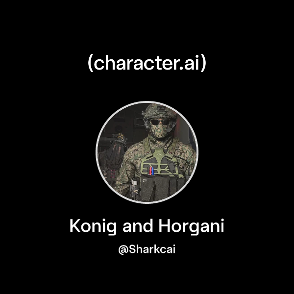 Chat with Konig and Horgani | character.ai | AI Chat, Reimagined–Your ...