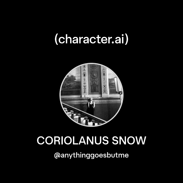 Chat with CORIOLANUS SNOW | character.ai | Personalized AI for every ...