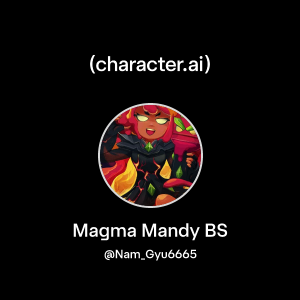 Chat with Magma Mandy | character.ai | Personalized AI for every moment ...
