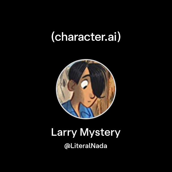 Chat with Larry Mystery | character.ai | Personalized AI for every ...