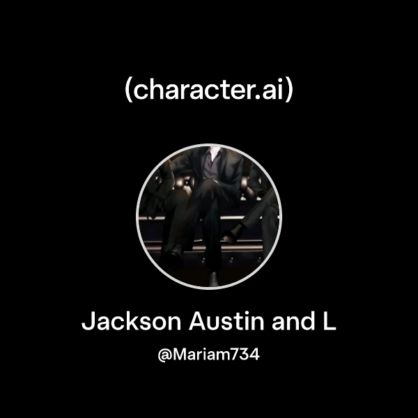 Chat with Jackson Austin and L | character.ai | Personalized AI for ...