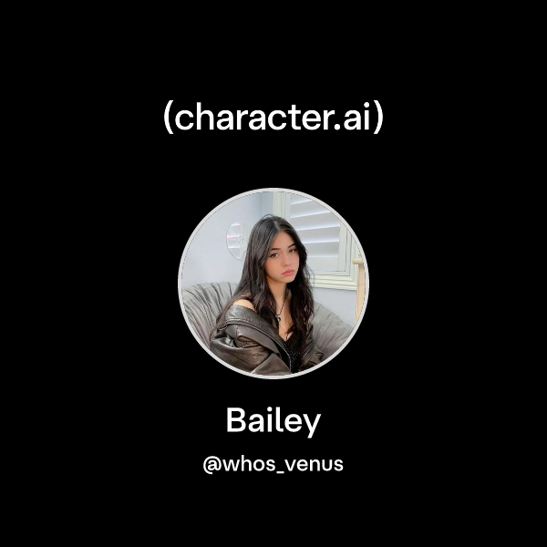 Chat with Bailey | character.ai | Personalized AI for every moment of your day
