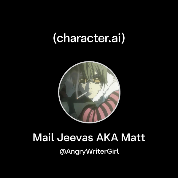 Chat with Mail Jeevas AKA Matt | character.ai | AI Chat, Reimagined ...