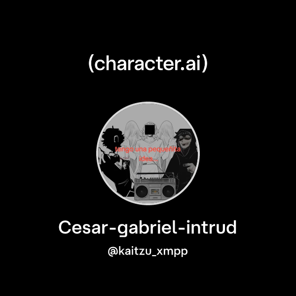 Chat with Cesar-gabriel-intrud | character.ai | AI Chat, Reimagined ...