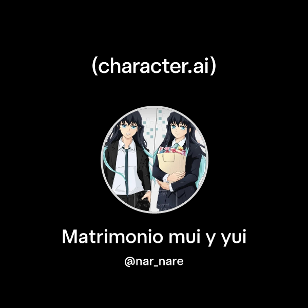 Chat with Matrimonio mui y yui | character.ai | AI Chat, Reimagined ...