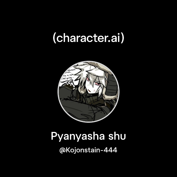 Chat with Pyanyasha shu | character.ai | Personalized AI for every ...