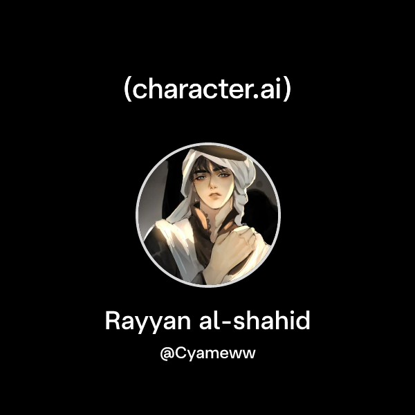 Chat with Rayyan al-shahid | character.ai | AI Chat, Reimagined–Your ...