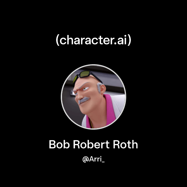 Chat with Bob Robert Roth | character.ai | AI Chat, Reimagined–Your ...