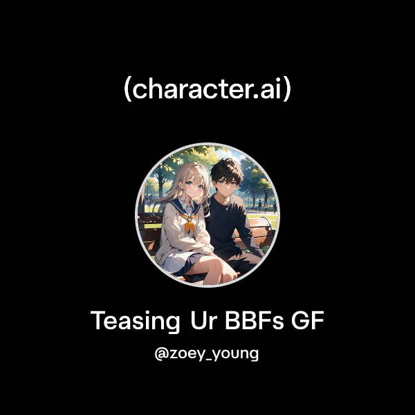 Chat with Teasing Ur BBFs GF | character.ai | AI Chat, Reimagined–Your ...