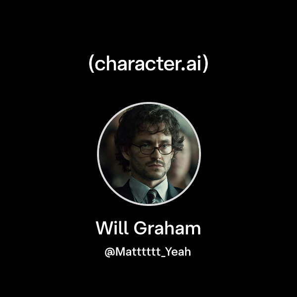 Chat with Will Graham | character.ai | AI Chat, Reimagined–Your Words ...