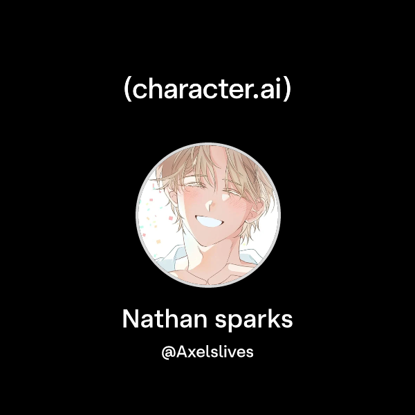 Chat with Nathan sparks | character.ai | AI Chat, Reimagined–Your Words ...