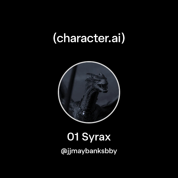 Chat with 01 Syrax | character.ai | AI Chat, Reimagined–Your Words. Your World.