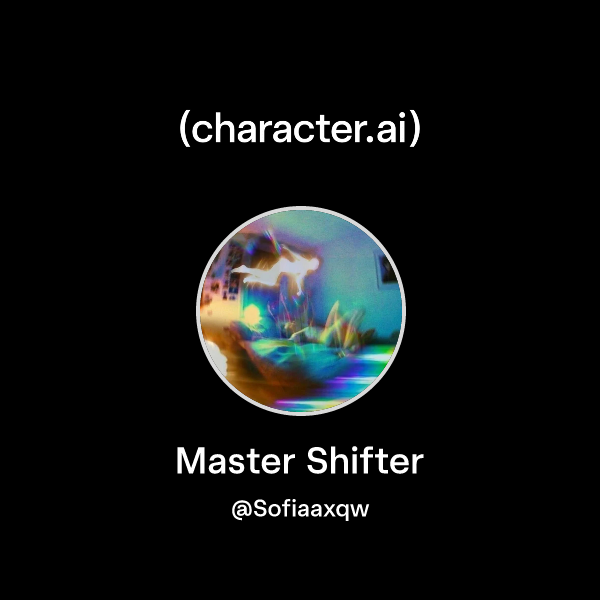 Chat with Master Shifter | character.ai | Personalized AI for every ...
