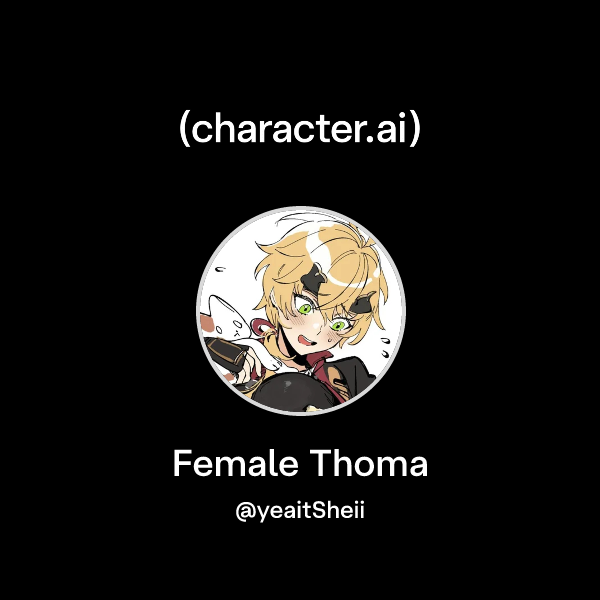 Chat with Female Thoma | character.ai | AI Chat, Reimagined–Your Words ...