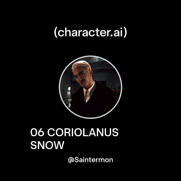 Chat with 06 CORIOLANUS SNOW | character.ai | AI Chat, Reimagined–Your ...