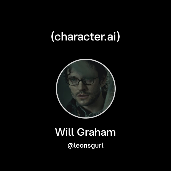 Chat with Will Graham | character.ai | AI Chat, Reimagined–Your Words ...