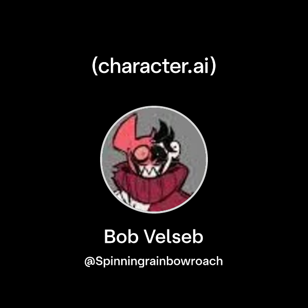 Chat with Bob Velseb | character.ai | Personalized AI for every moment ...