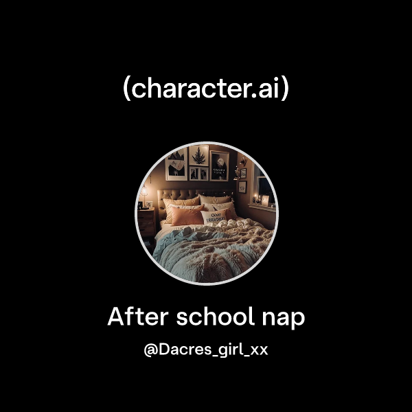 Chat with After school nap | character.ai | Personalized AI for every ...