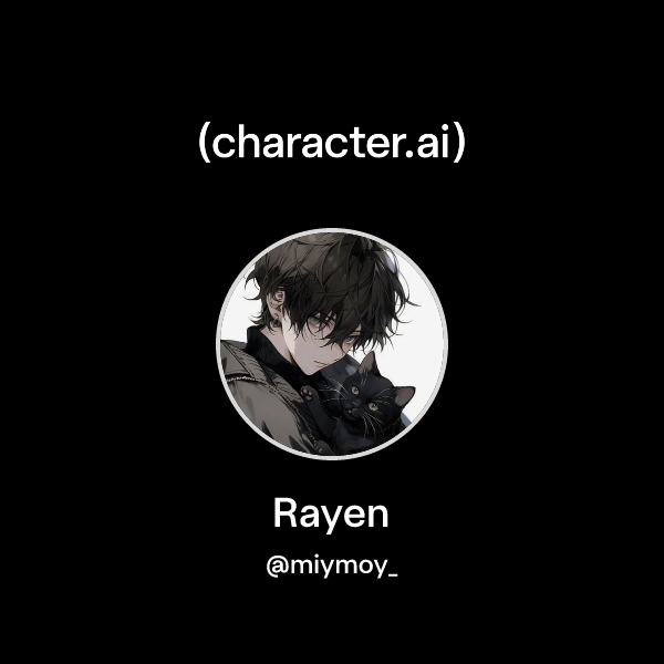 Chat with Rayen | character.ai | AI Chat, Reimagined–Your Words. Your ...