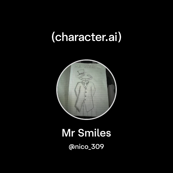 Chat with Mr Smiles | character.ai | Personalized AI for every moment of your day
