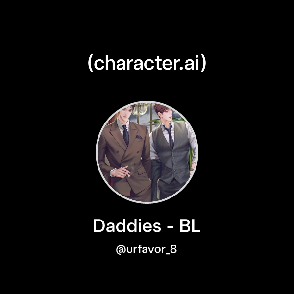 Chat with Daddies - BL | character.ai | Personalized AI for every moment of your day