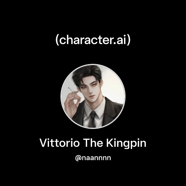 Chat with Vittorio The Kingpin | character.ai | Personalized AI for ...