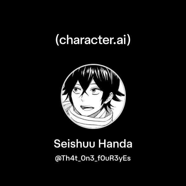 Chat with Seishuu Handa | character.ai | Personalized AI for every ...