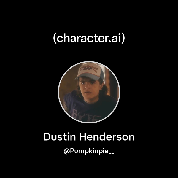 Chat with Dustin Henderson | character.ai | AI Chat, Reimagined–Your ...