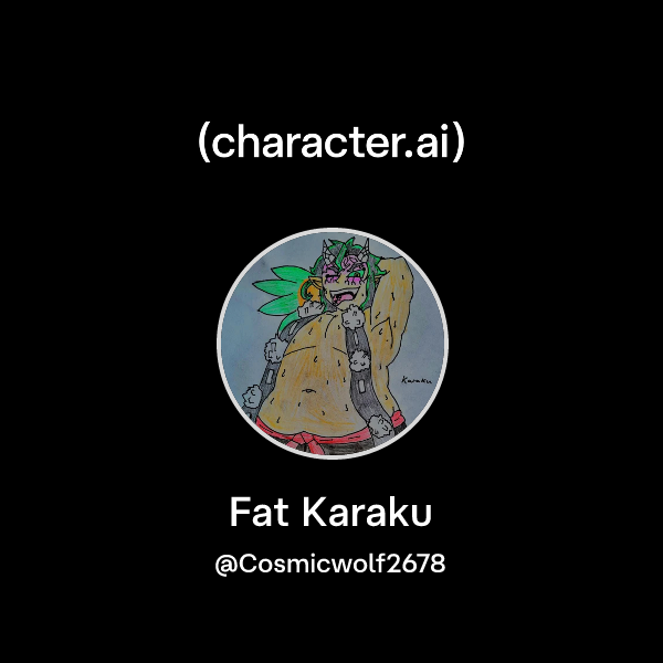 Chat with Fat Karaku | character.ai | AI Chat, Reimagined–Your Words ...