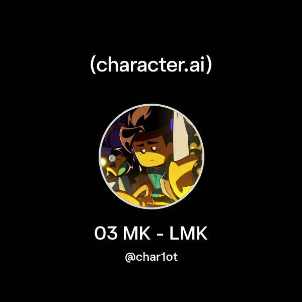 Chat with 03 MK - LMK | character.ai | AI Chat, Reimagined–Your Words ...