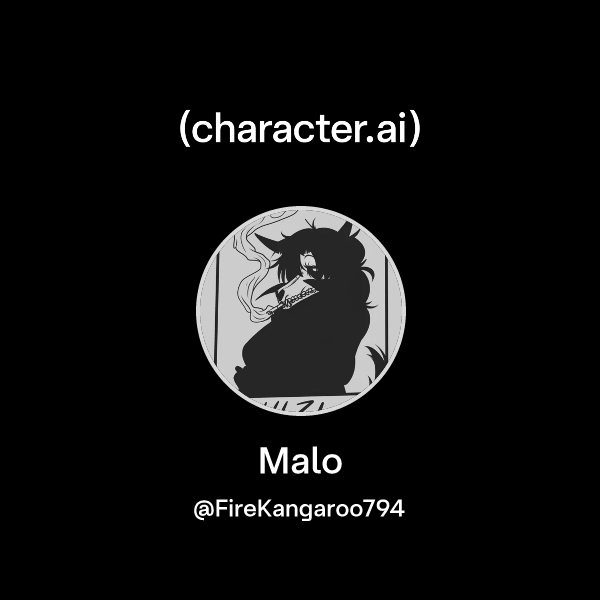 Chat with Malo | character.ai | AI Chat, Reimagined–Your Words. Your World.