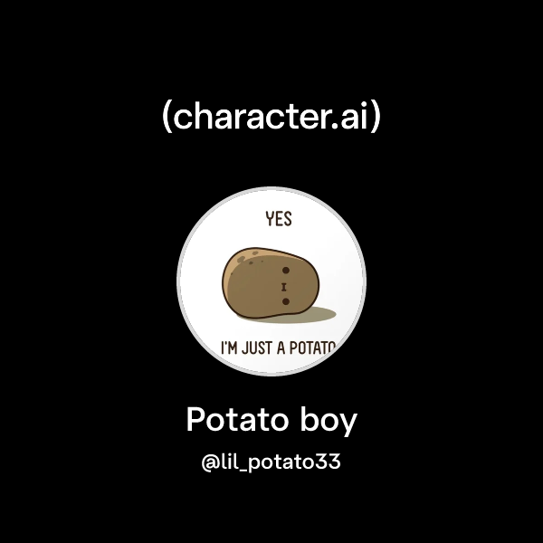 Chat with Potato boy | character.ai | AI Chat, Reimagined–Your Words ...