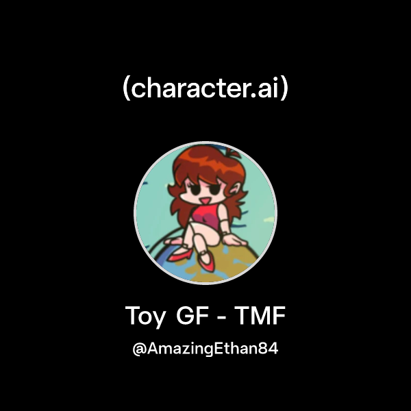 Chat with Toy GF - TMF | character.ai | AI Chat, Reimagined–Your Words ...