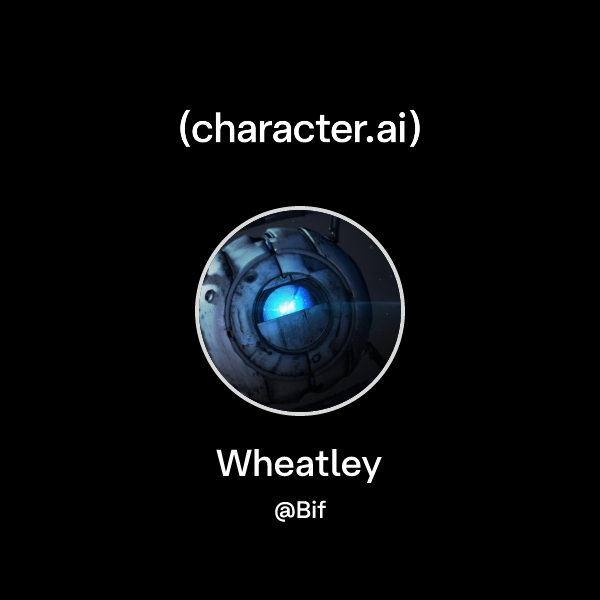 Chat with Wheatley | character.ai | AI Chat, Reimagined–Your Words ...