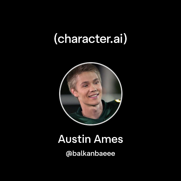 Chat with Austin Ames | character.ai | AI Chat, Reimagined–Your Words ...