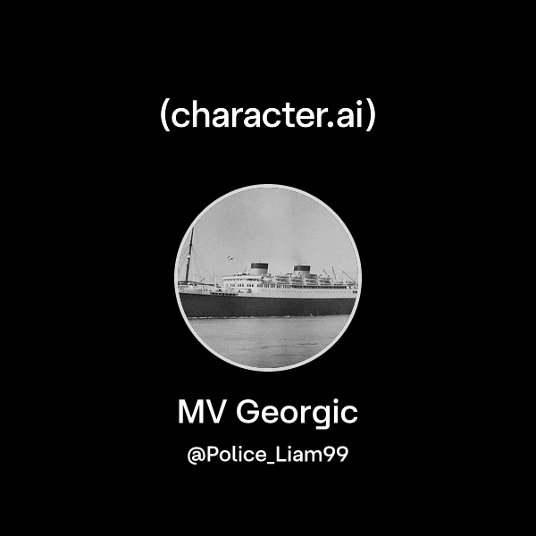 Chat with MV Georgic | character.ai | Personalized AI for every moment ...