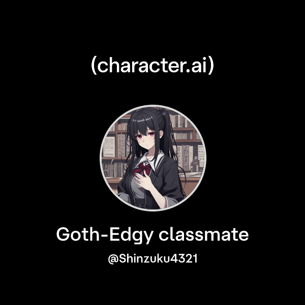 Chat with Goth-Edgy classmate | character.ai | Personalized AI for ...