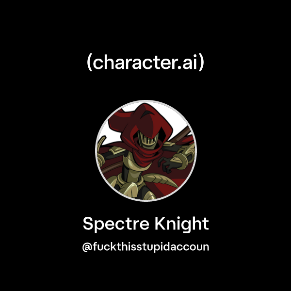 Chat with Spectre Knight | character.ai | Personalized AI for every ...