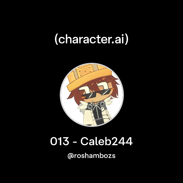 Chat with 013 - Caleb244 | character.ai | AI Chat, Reimagined–Your ...