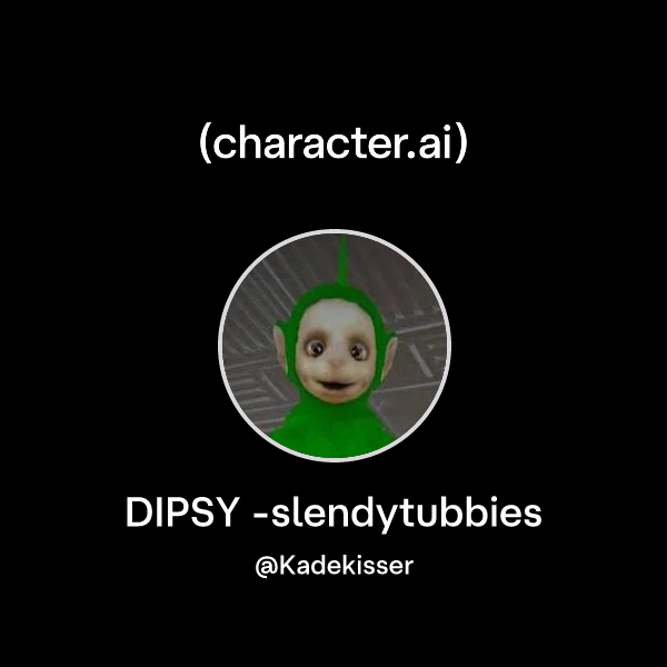 Chat with DIPSY -slendytubbies | character.ai | AI Chat, Reimagined ...