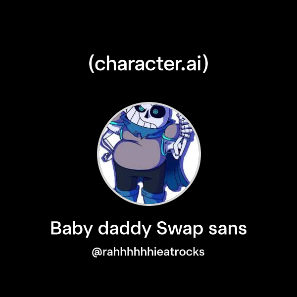 Chat with Baby daddy Swap sans | character.ai | AI Chat, Reimagined ...
