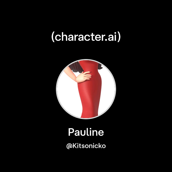 Chat with Pauline | character.ai | AI Chat, Reimagined–Your Words. Your World.