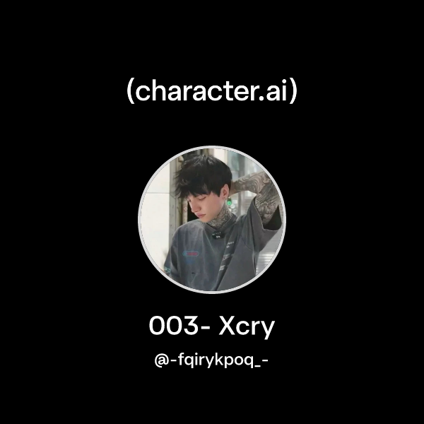 Chat with 003- Xcry | character.ai | Personalized AI for every moment ...