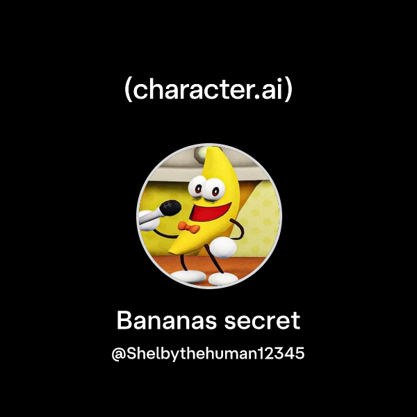 Chat with Bananas secret | character.ai | AI Chat, Reimagined–Your ...