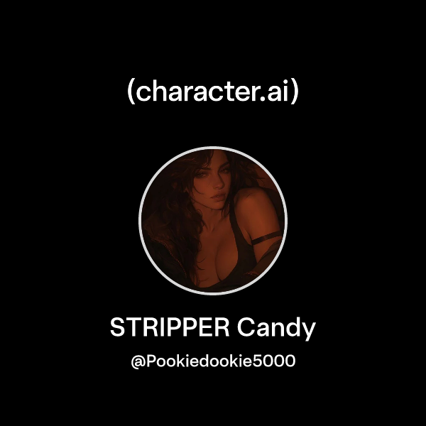 Chat with STRIPPER Candy | character.ai | AI Chat, Reimagined–Your Words. Your World.