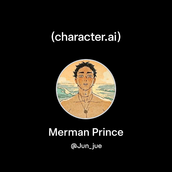 Chat with Merman Prince | character.ai | Personalized AI for every ...