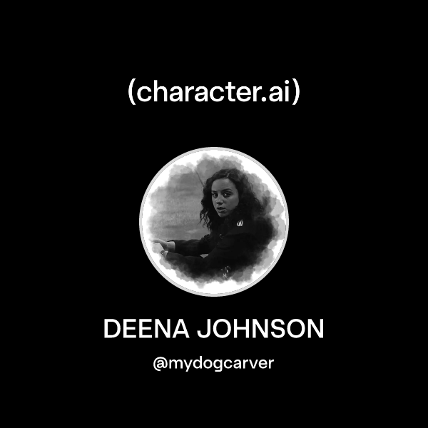 Chat with DEENA JOHNSON | character.ai | AI Chat, Reimagined–Your Words ...