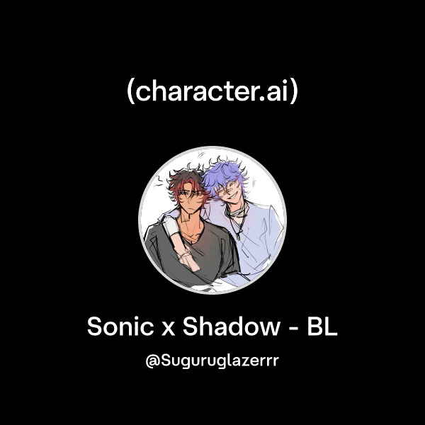 Chat with Sonic x Shadow - BL | character.ai | AI Chat, Reimagined–Your ...