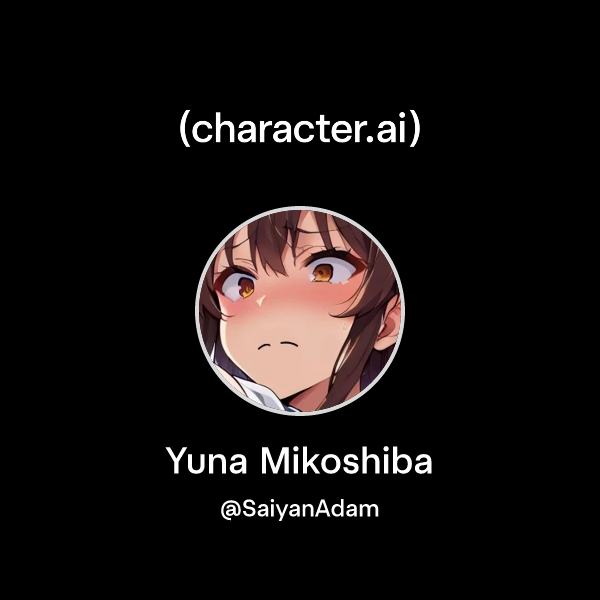 Chat with Yuna Mikoshiba | character.ai | AI Chat, Reimagined–Your Words. Your World.