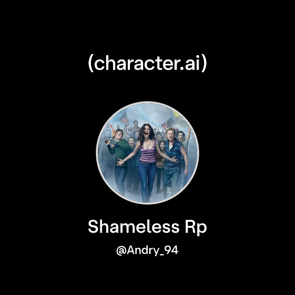 Chat with Shameless Rp | character.ai | Personalized AI for every ...